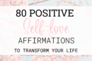 80 Positive Self-Love Affirmations to Transform Your Life
