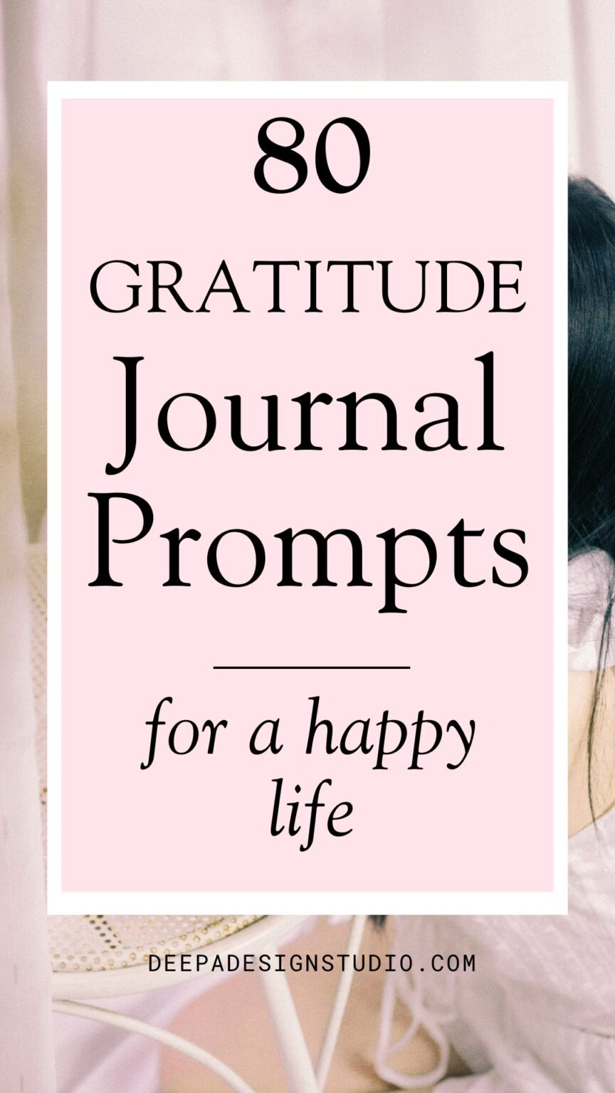 80 Powerful Gratitude List Journal Prompts for a happy life