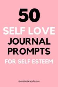 50 Self love Journal Prompts for Self esteem