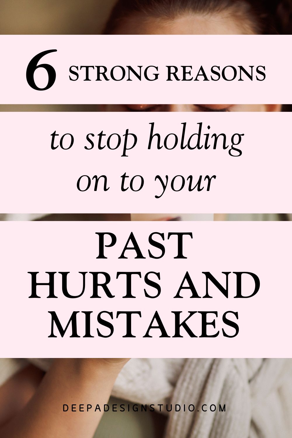 Strong Reasons to let go of past hurts and mistakes and how to move on ...