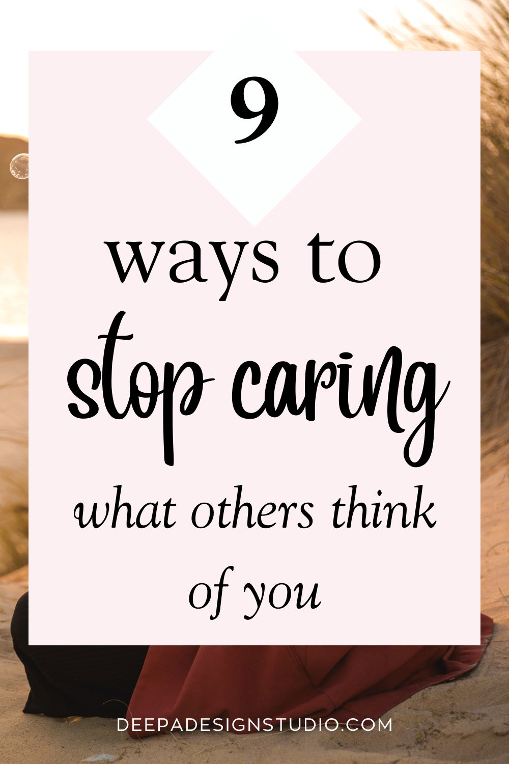 How To Stop Caring What Others Think Of You