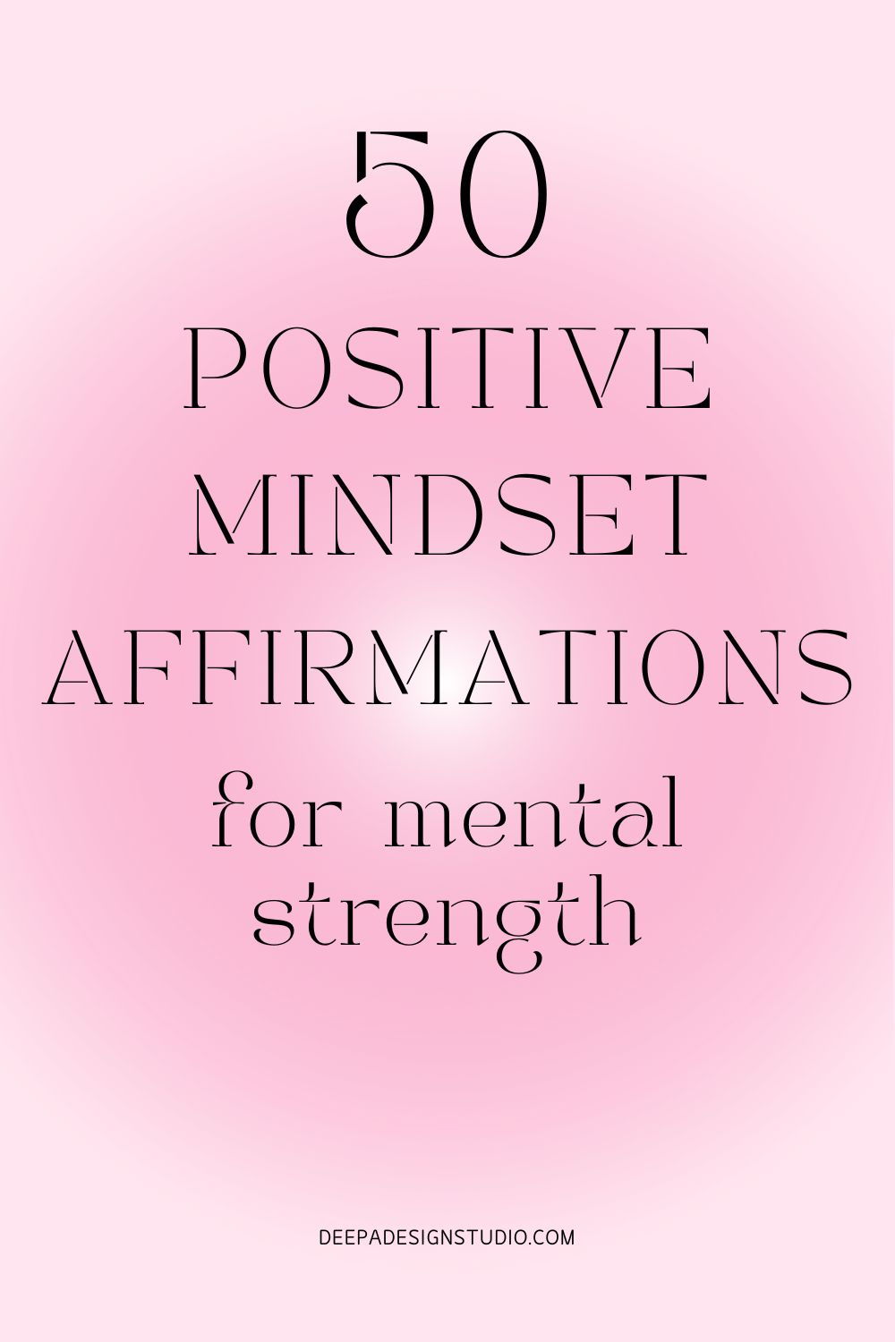 50 Positive Mindset Affirmations for Mental Strength
