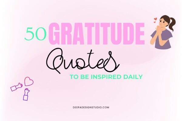 50 Powerful Gratitude Quotes To Be Inspired Daily