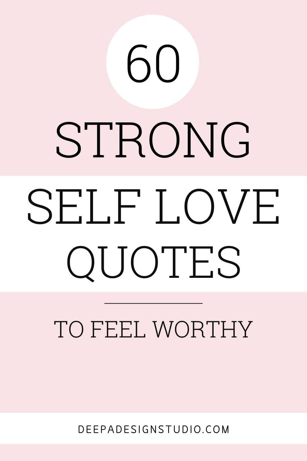 60 Strong Self love Quotes to Feel Worthy