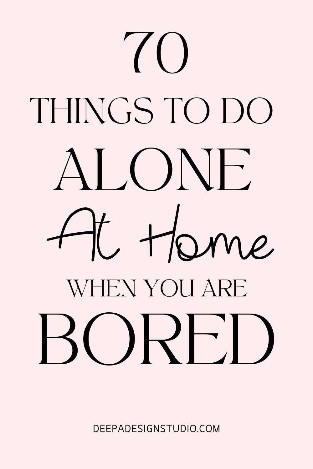 70 ways to spend alone time at home when bored